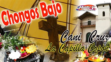 CANI CRUZ CHONGOS BAJO tambien visitaremos La capilla Copón y su