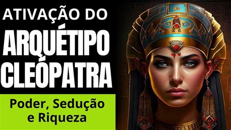 ATIVE O ARQUÉTIPO DE CLEÓPATRA OUVINDO ESTE ÁUDIO Subliminal YouTube