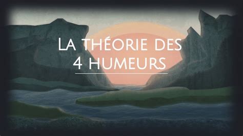 La Théorie Des 4 Humeurs