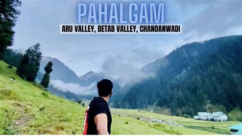 Pahalgam Part Betab Valley Aru Valley Chandanwadi June Day