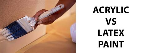 The Acrylic Vs Latex Paint Guide Which Should You Choose