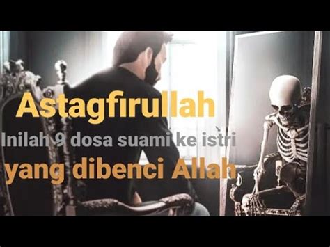 9 Dosa Suami Kepada Istri Yang Dibenci Allah YouTube