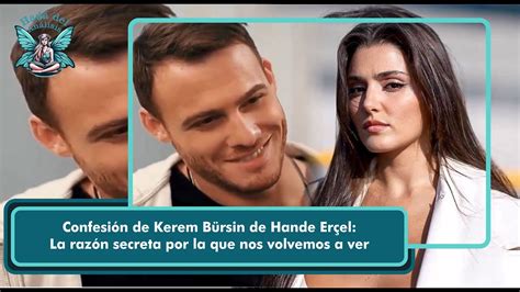 Confesión de Kerem Bürsin de Hande Erçel La razón secreta por la que