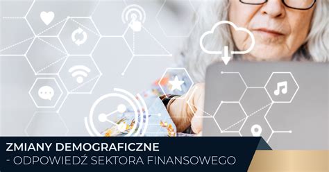 Zmiany demograficzne w Polsce odpowiedź sektora finansowego