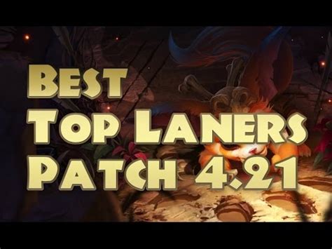 Best Top Lane Champions Pre S5 Patch 4 21 Best Top Laners To Carry