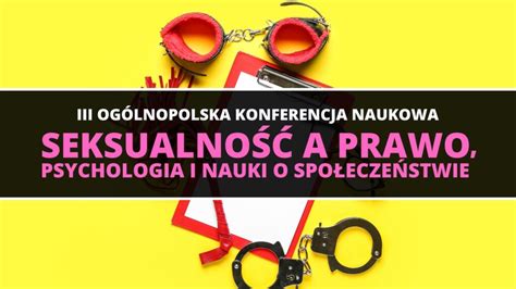 III Ogólnopolska Konferencja Naukowa Seksualność a prawo psychologia
