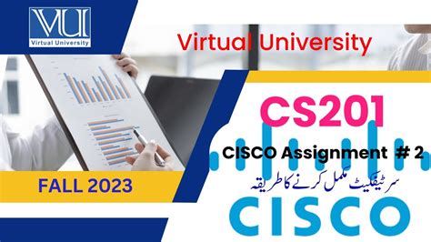CS201 Assignment 2 CISCO Certificate How To Complete CISCO Certificate