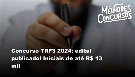 Concurso Trf Edital Publicado Iniciais De At R Mil