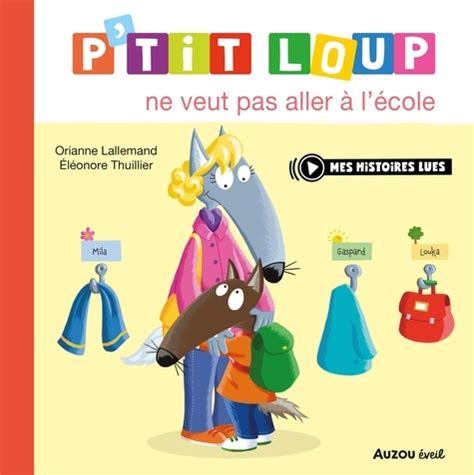 P tit Loup ne veut pas aller à l école de Orianne Lallemand PDF