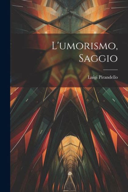 L Umorismo Saggio By Luigi Pirandello Paperback Barnes