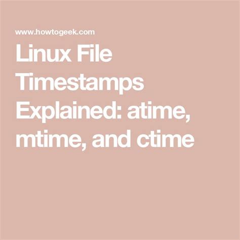 Linux File Timestamps Explained Atime Mtime And Ctime In