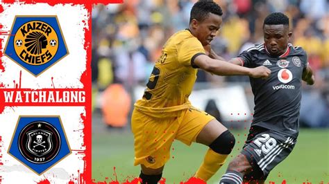 Kaizer Chiefs Vs Orlando Pirates Live Watch Along 2nd HALF YouTube