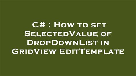 C How To Set SelectedValue Of DropDownList In GridView EditTemplate