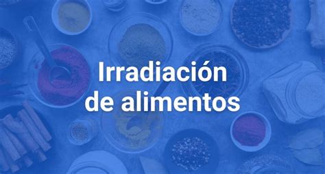 Qué es la irradiación de alimentos Trazable
