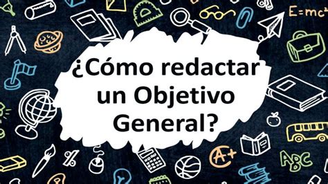 Cómo redactar un Objetivo General fácil y rápido YouTube