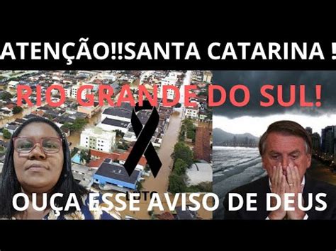 Santa Catarina Rio Grande Do Sul Ou Am Esse Aviso De Deus Youtube