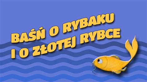 BAŚŃ O RYBAKU I O ZŁOTEJ RYBCE Bajanie na ścianie YouTube