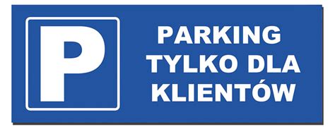 Tablica PARKING TYLKO DLA KLIENTÓW TABLICZKA 21X8 Nitro Cena