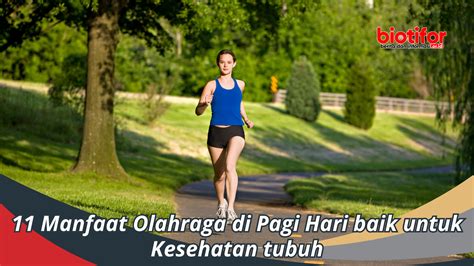 Manfaat Olahraga Di Pagi Hari Baik Untuk Kesehatan Tubuh Biotifor