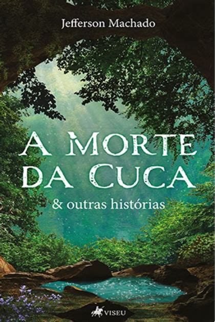 A Morte Da Cuca Outras Histo Rias By Jefferson Machado EBook