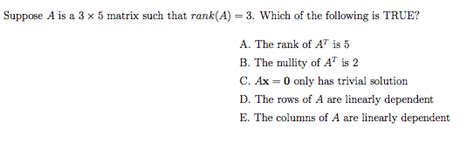 solved suppose a is a 3 x 5 matrix such that rank a 3