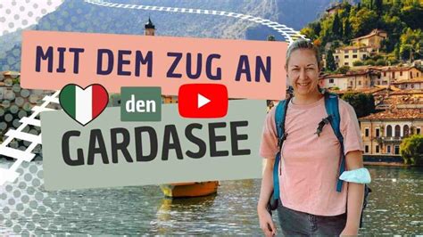 Mit dem Zug zum Gardasee Meine Erfahrungen Zugfräulein