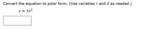 solved convert the equation to polar form use variables r