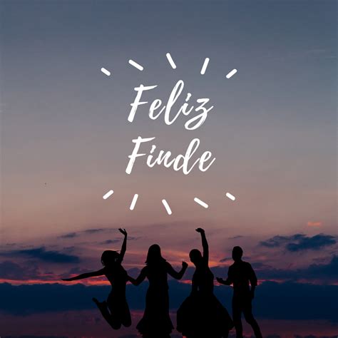 Feliz Fin De Semana Para Whatsapp Feliz Finde Gratis