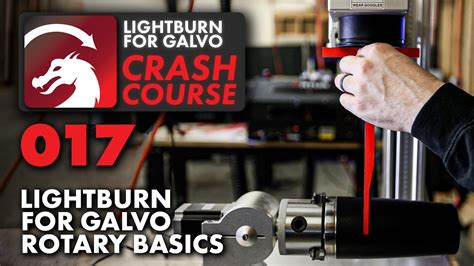 Learn Fiber Laser ROTARY LightBurn For Galvo Rotary Basics YouTube