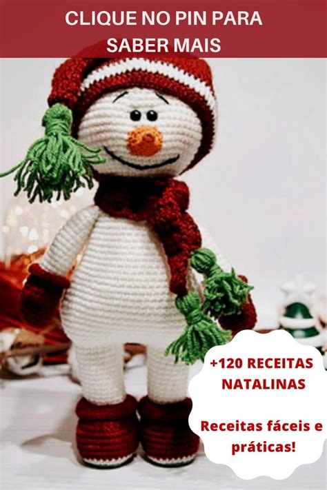 Boneco De Neve Em Amigurumi Receita E Passo A Passo Amigurumi De