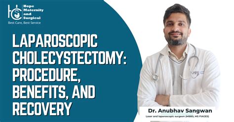 Laparoscopic Cholecystectomy Procedure Benefits And Recovery Hope