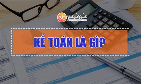 Top 9 sản phẩm của quy trình kế toán là 2022