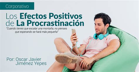 Notinet Legal Los Efectos Positivos De La Procrastinaci