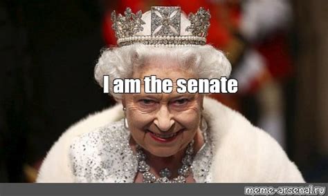 Meme I Am The Senate All Templates Meme Arsenal