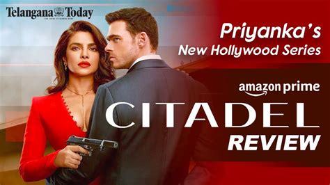 Citadel Review Priyanka Chopra Jonas Amazon Prime Video Telangana Today Citadel Youtube