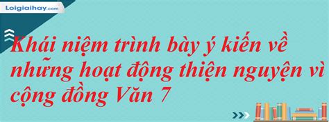 Khái niệm trình bày ý kiến về những hoạt động thiện nguyện vì cộng đồng