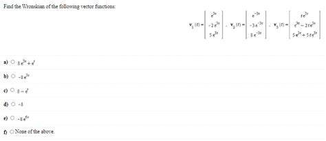 find the wronskian of the following vector functions