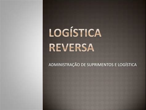 PPT LOGÍSTICA REVERSA PowerPoint Presentation free download ID 6167150