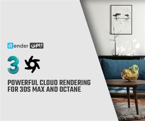 Powerful Cloud Rendering For 3ds Max And Octane Archives IRender