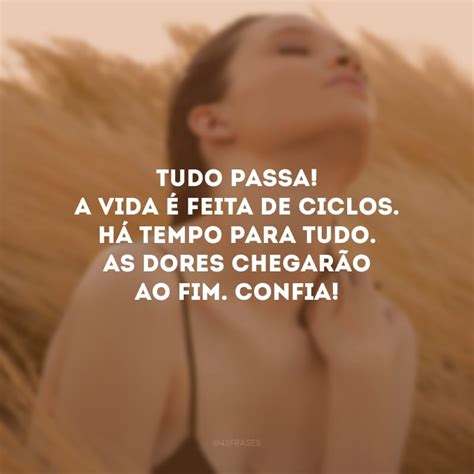 30 Frases Sobre Ciclos Que Nos Convidam A Refletir Sobre As Fases Da