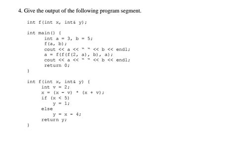 Solved 4 Give The Output Of The Following Program Segment Chegg