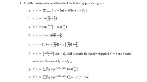 Solved 1 Find The Fourier Series Coefficients Of The Chegg