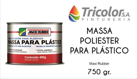 MASSA POLIESTER PARA PLASTICO MAXI RUBBER Tricolor S A