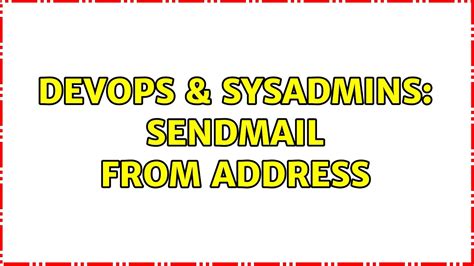 Devops Sysadmins Sendmail From Address Solutions Youtube