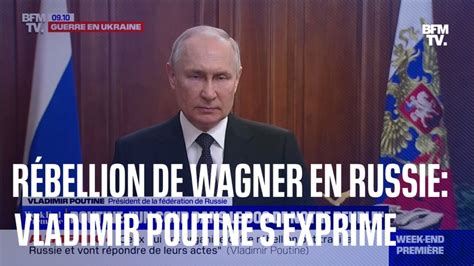 Rébellion de Wagner en Russie l intégralité du discours de Vladimir