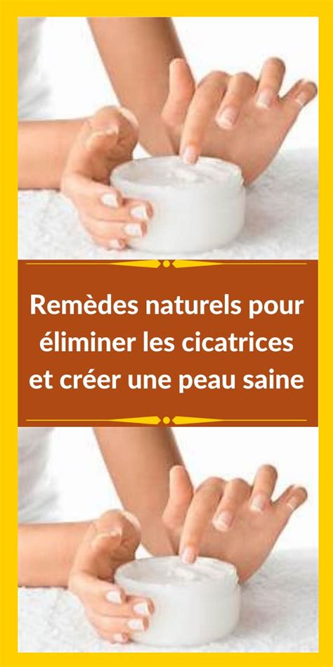 Rem Des Naturels Pour Liminer Les Cicatrices Et Cr Er Une Peau Saine