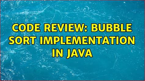 code review bubble sort implementation in java 4 solutions youtube