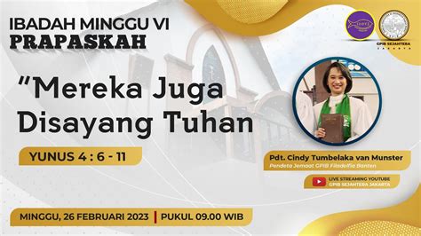 IBADAH MINGGU VI PRAPASKAH GPIB SEJAHTERA JAKARTA 26 FEBRUARI 2023