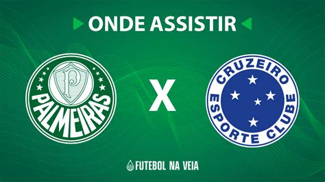 Palmeiras x Cruzeiro Onde assistir ao vivo horário do jogo e