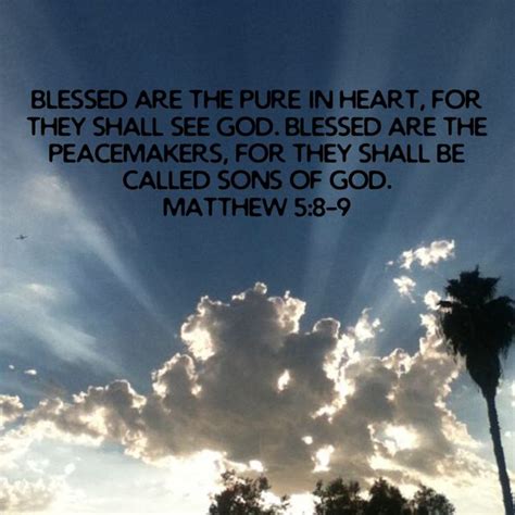 Matthew 5 8 9 Blessed Are The Pure In Heart For They Shall See God